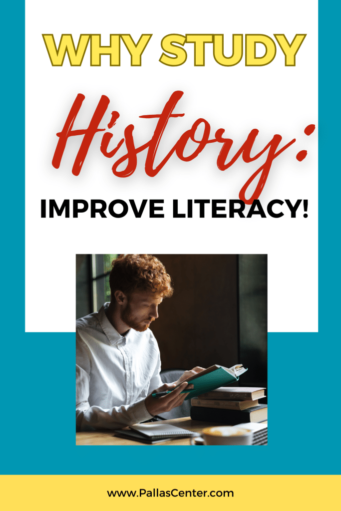 Why Study History? Improve Literacy Scores. - Pallas Center