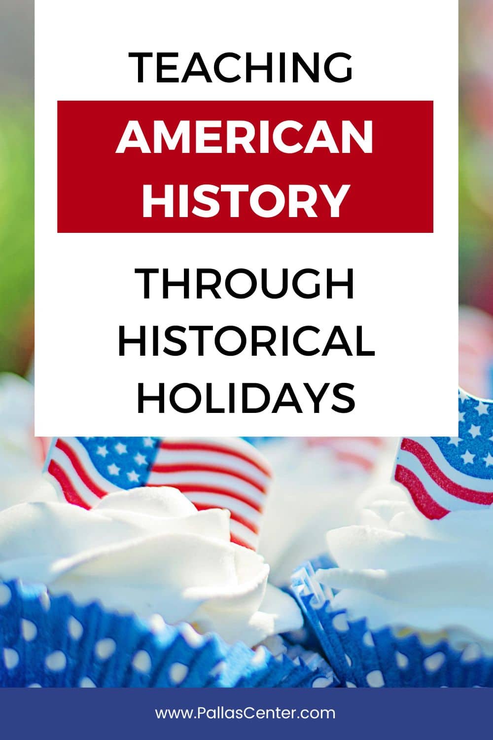 Teaching American History Through Historical Holidays - Pallas Center